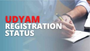 Udyam Registration Status – How To Check? Online Verification